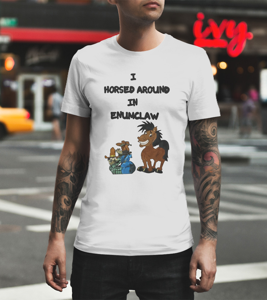 I Horsed Around In Enumclaw Cowboy Cartoon Horse Character T-Shirt