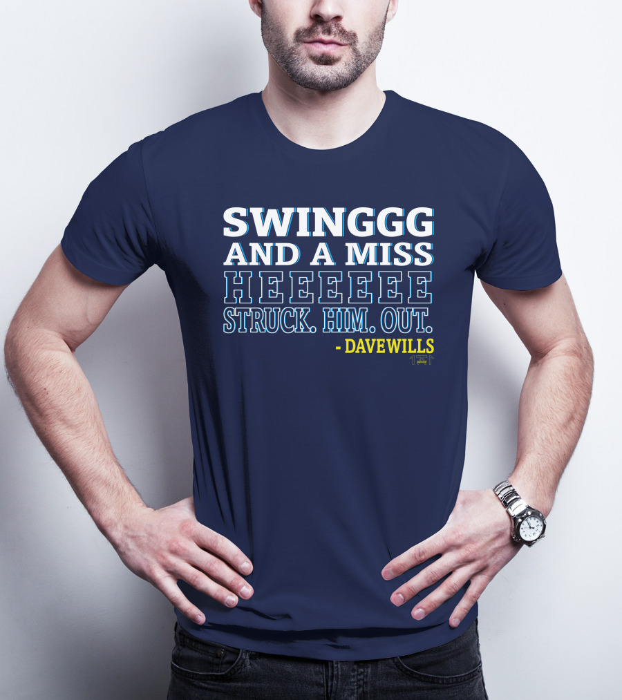 SWINGGG AND A MISS HEEEEE STRUCK HIM OUT - DAVE WILLS T-Shirt