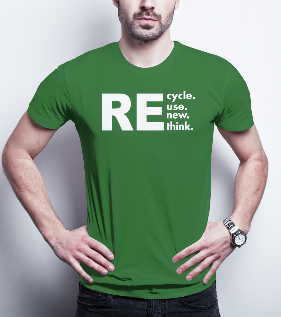 REcycle REuse REnew REthink T-Shirt