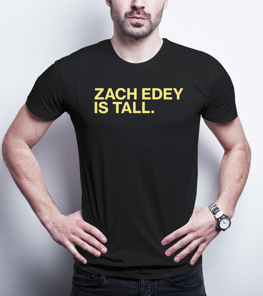 Zach Edey Is Tall T-Shirt