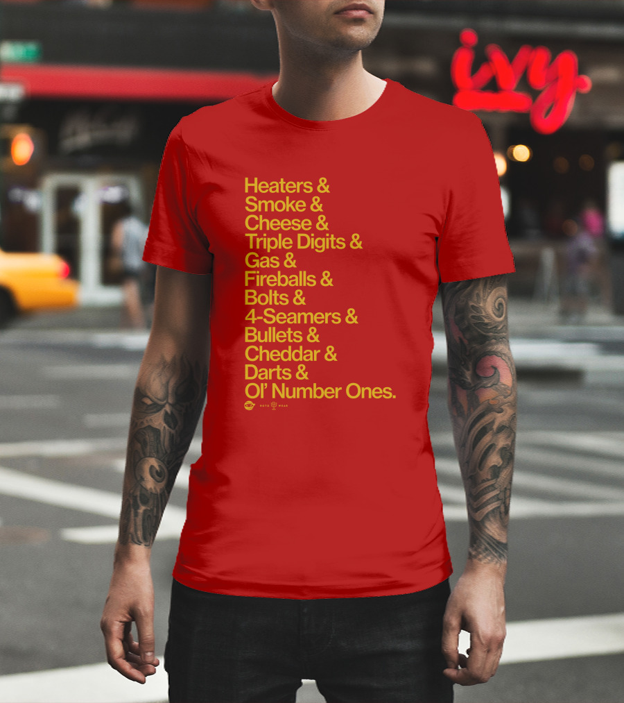 Heaters Smoke Cheese Triple Digits Gas Fireballs Bolts 4-Seamers Bullets Cheddar Darts Ol’ Number Ones Rotowear Fastball Nicknames T-Shirt