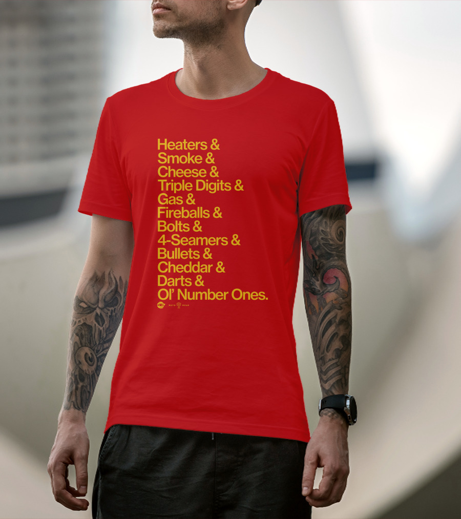 Heaters Smoke Cheese Triple Digits Gas Fireballs Bolts 4-Seamers Bullets Cheddar Darts Ol’ Number Ones Rotowear Fastball Nicknames T-Shirt