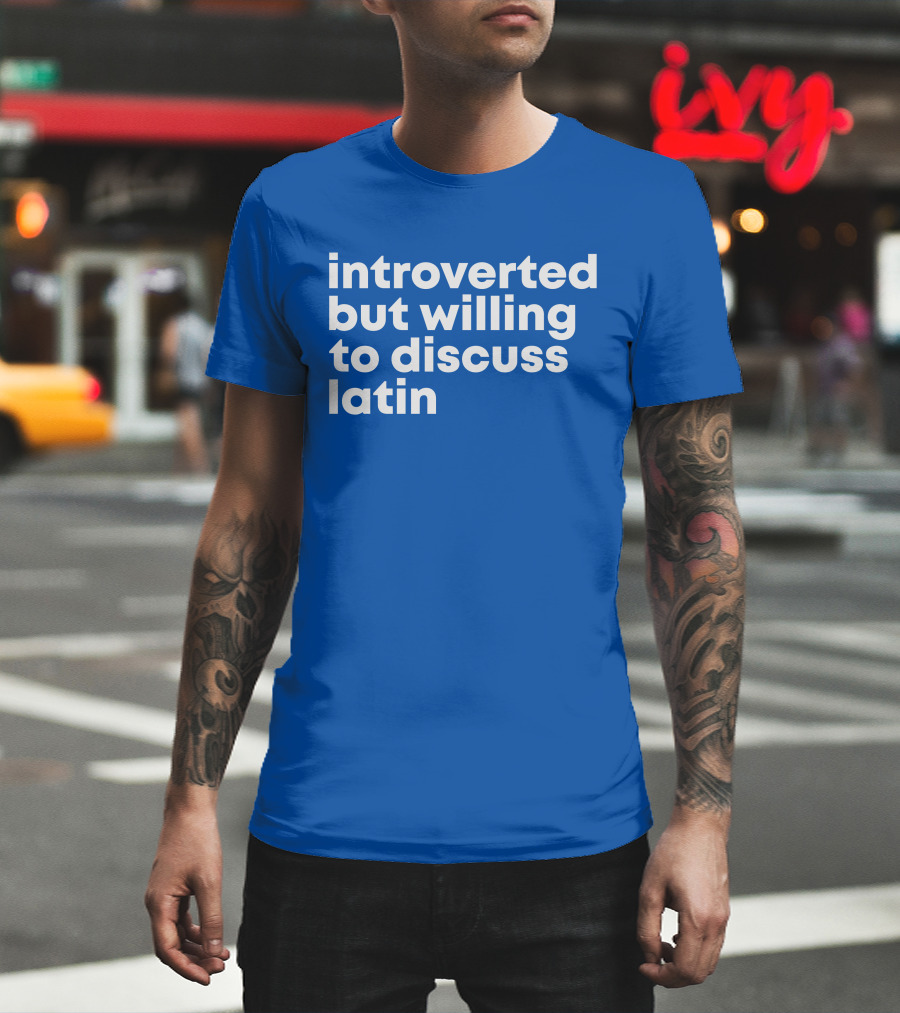 Introverted But Willing To Discuss Latin Blue T-Shirt