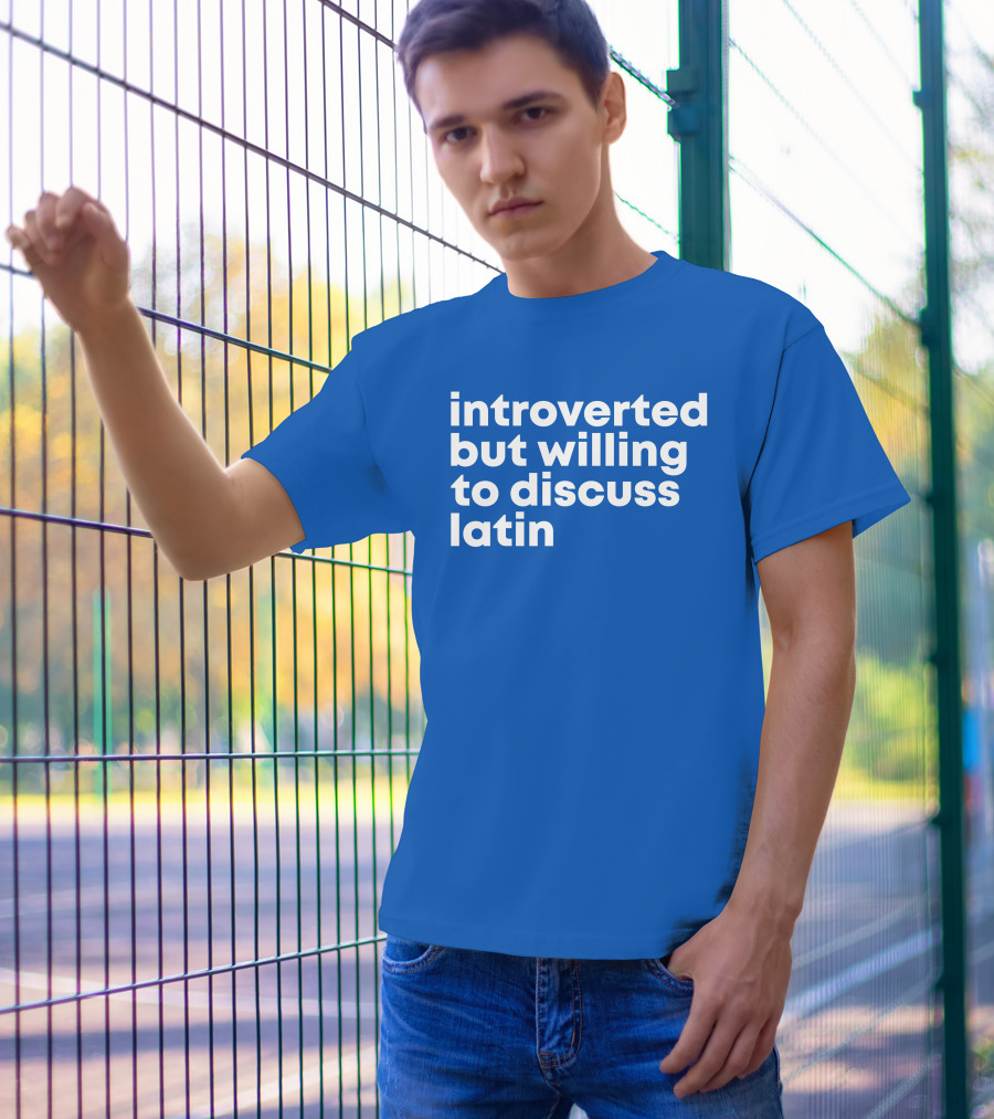 Introverted But Willing To Discuss Latin Blue T-Shirt