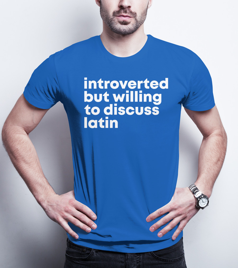 Introverted But Willing To Discuss Latin Blue T-Shirt