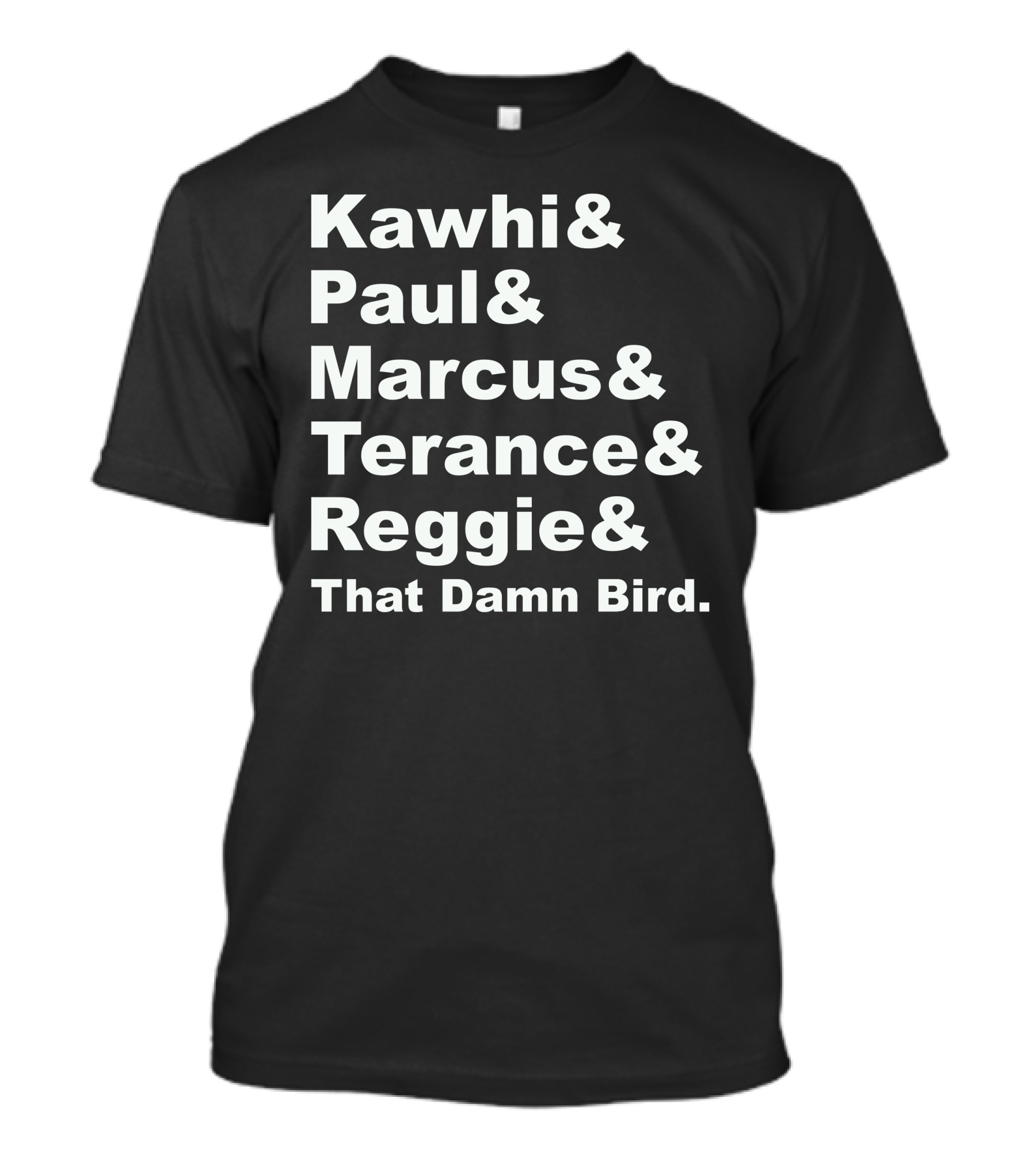Kawhi Paul Marcus Terance Reggie That Damn Bird Basketball References T-Shirt