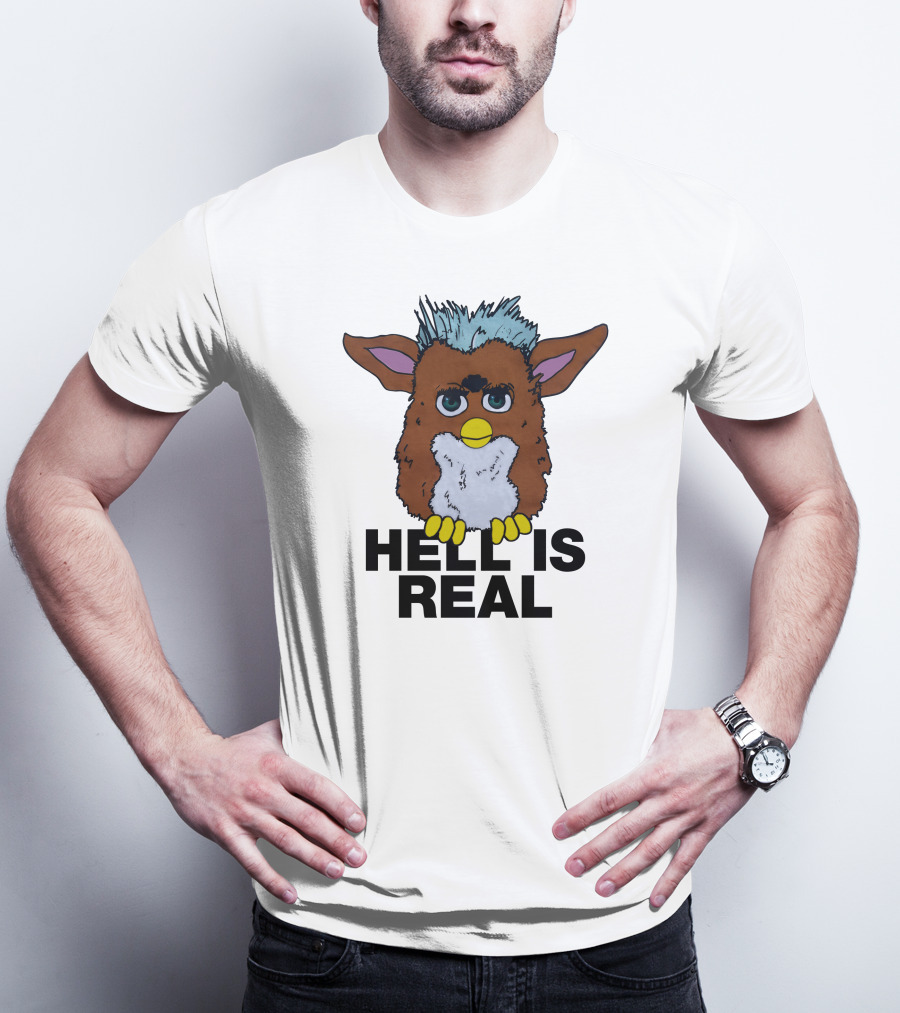 Hell Is Real Shirts That Go Hard Furby T-Shirt