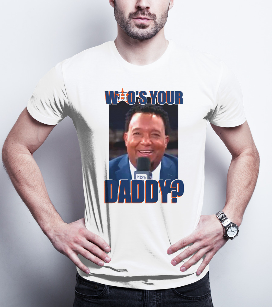 Who's Your Daddy Astros Pedro Martínez T-Shirt
