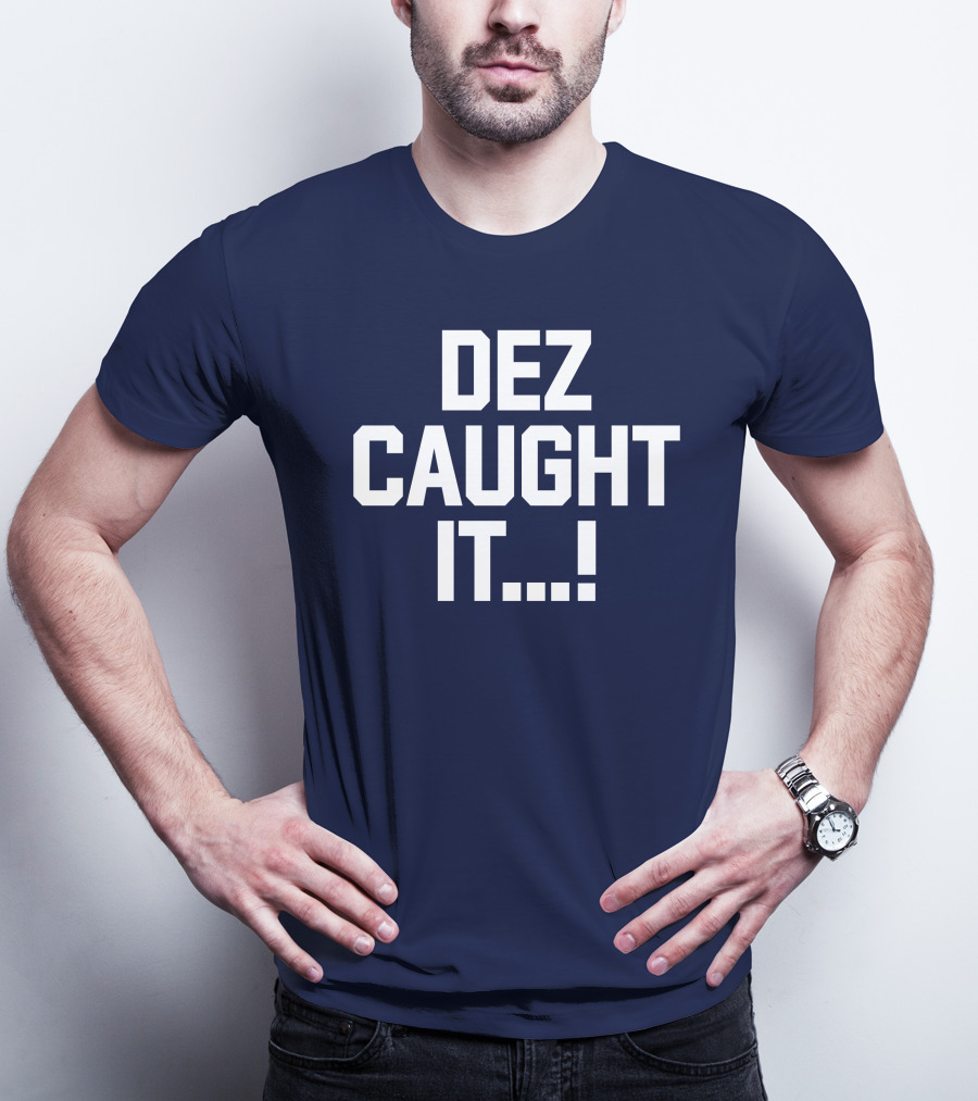 Dallas Cowboys Dez Caught It Football Fan Sportswear T-Shirt