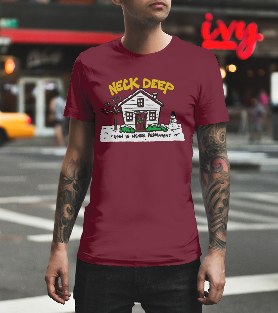 Neck Deep Pain Is Never Permanent House Snowman T-Shirt