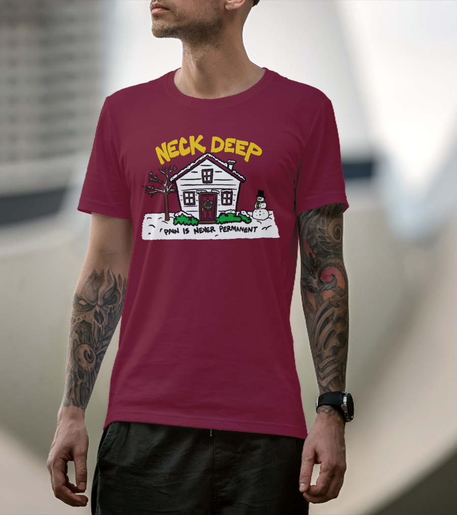 Neck Deep Pain Is Never Permanent House Snowman T-Shirt