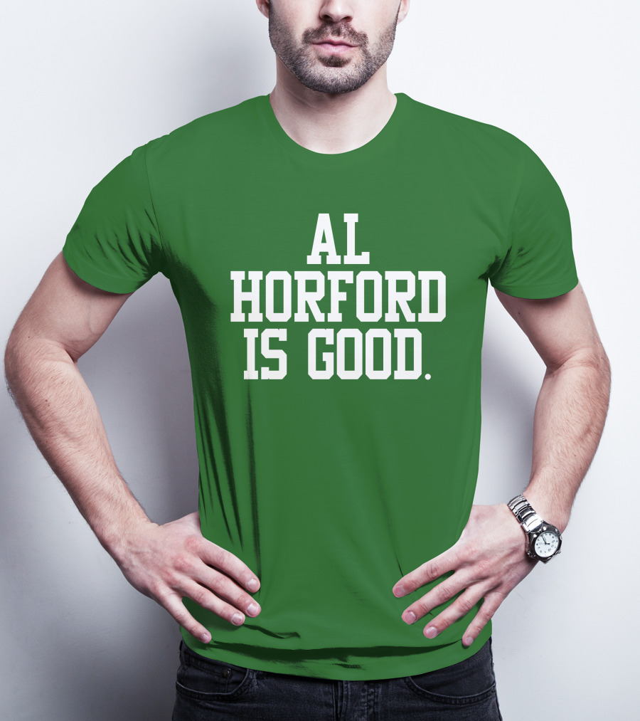 Celtics Al Horford Is Good T-Shirt