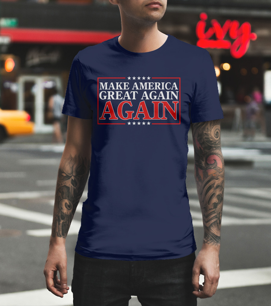 Make America Great Again Again Stars And Stripes Political T-Shirt
