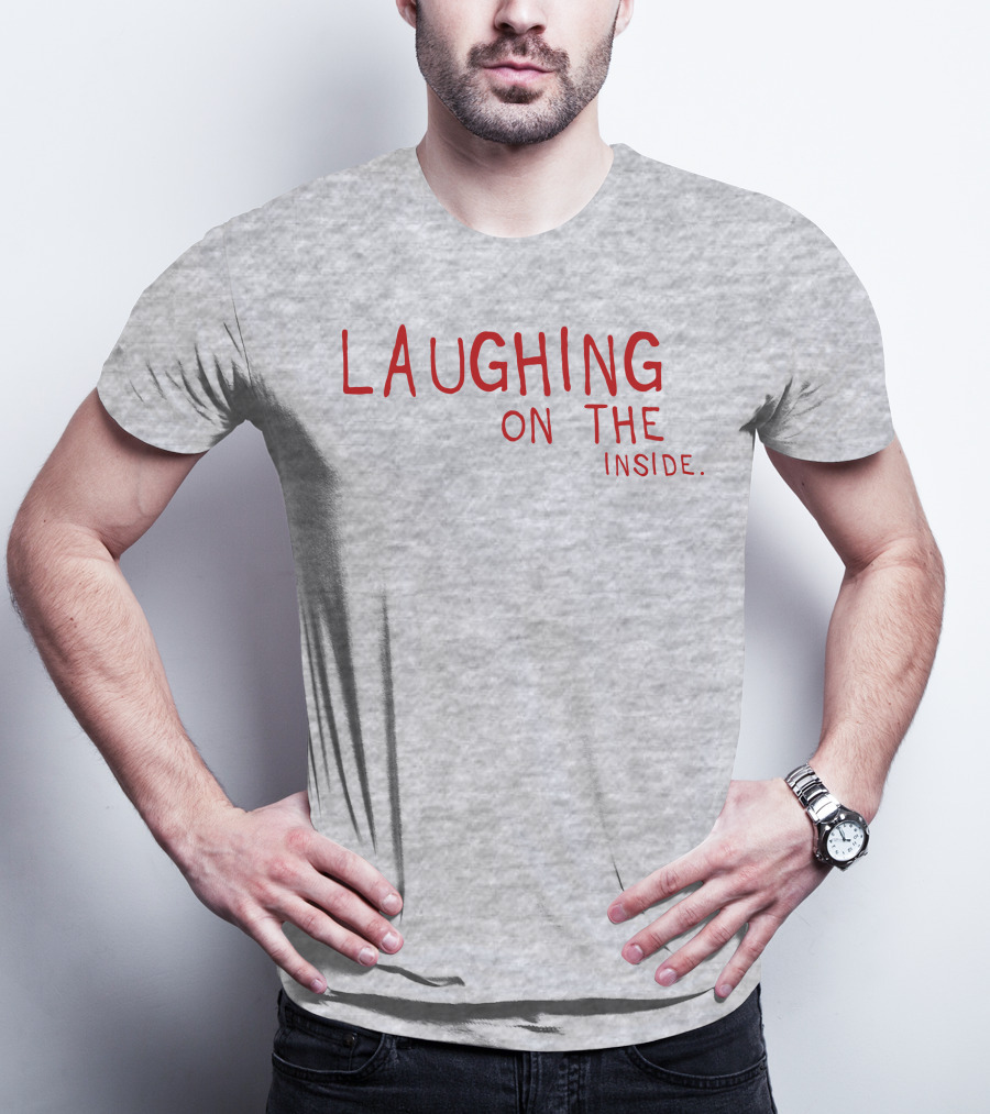 Laughing On The Inside Text Humor T-Shirt