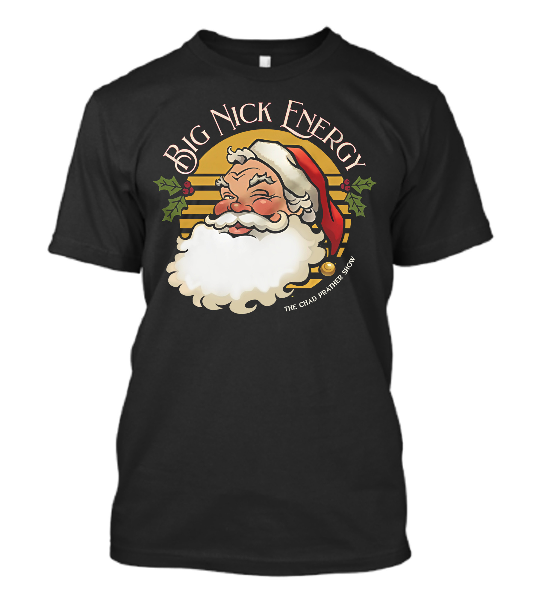 Big Nick Energy The Chad Prather Show Santa Claus Holiday Decor T-Shirt