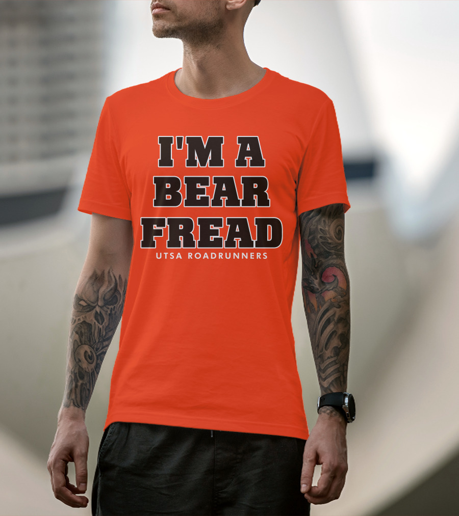 I'm A Bear Fread UTSA Roadrunners T-Shirt