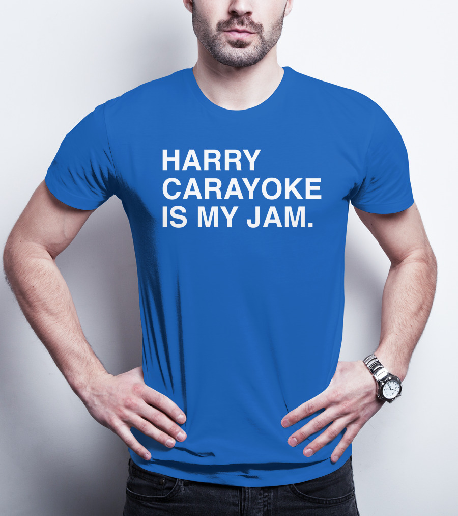 Harry Carayoke Is My Jam Blue Shirt Fan Iconic Phrase T-Shirt