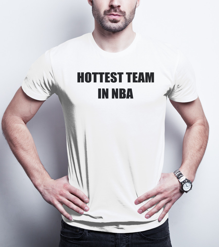 Hottest Team In NBA Basketball Enthusiasts T-Shirt