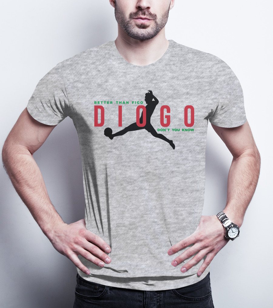 Better Than Figo Diogo Don't You Know T-Shirt