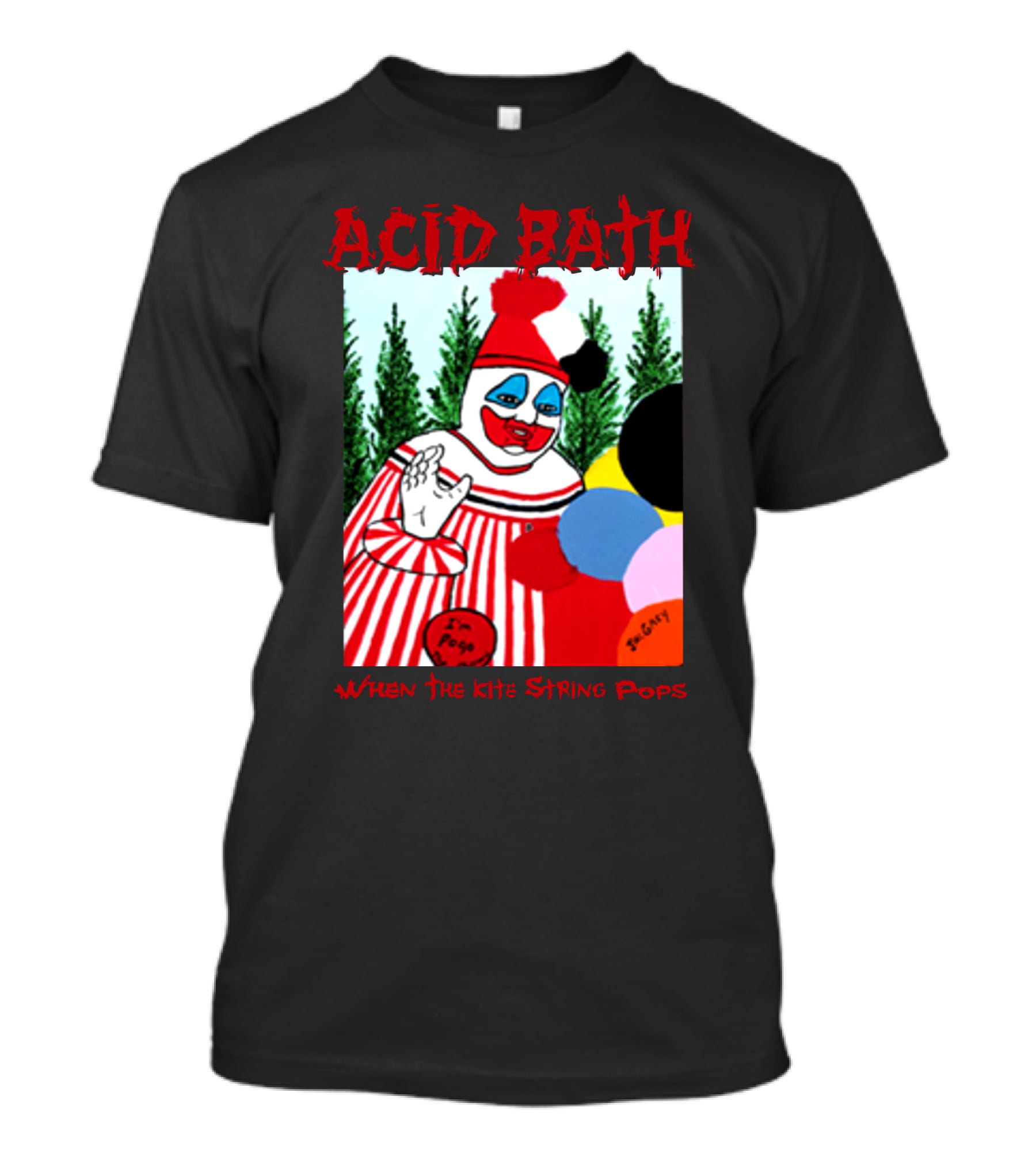 ACID BATH I'm Pogo When The Kite String Pops T-Shirt