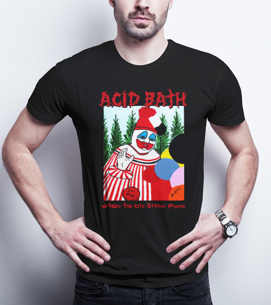 ACID BATH I'm Pogo When The Kite String Pops T-Shirt