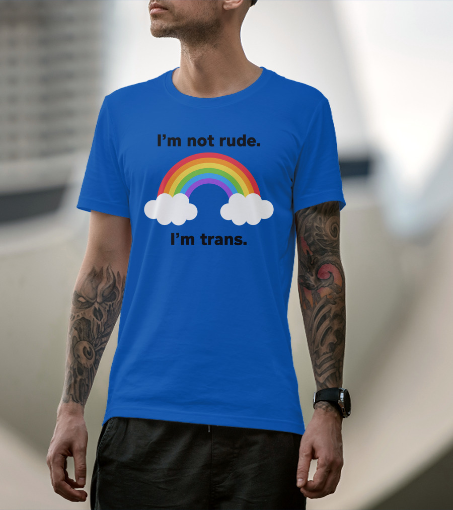 I'm Not Rude I'm Trans Rainbow Clouds T-Shirt