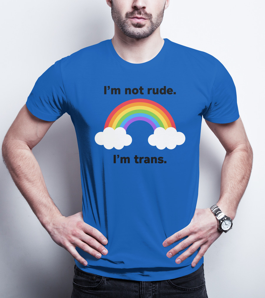 I'm Not Rude I'm Trans Rainbow Clouds T-Shirt