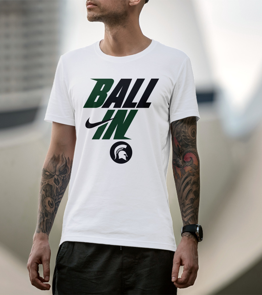 Ball In Michigan State Spartans T-Shirt