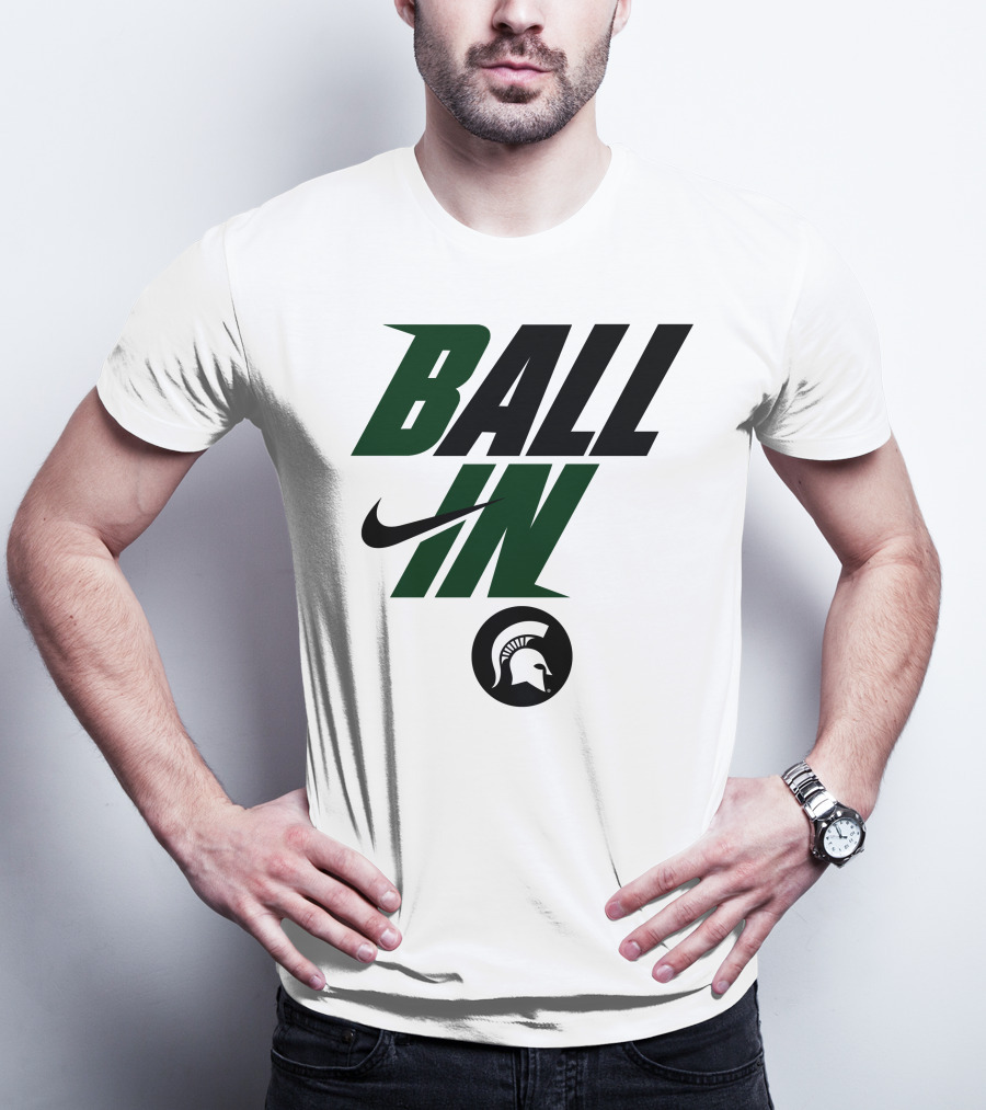 Ball In Michigan State Spartans T-Shirt