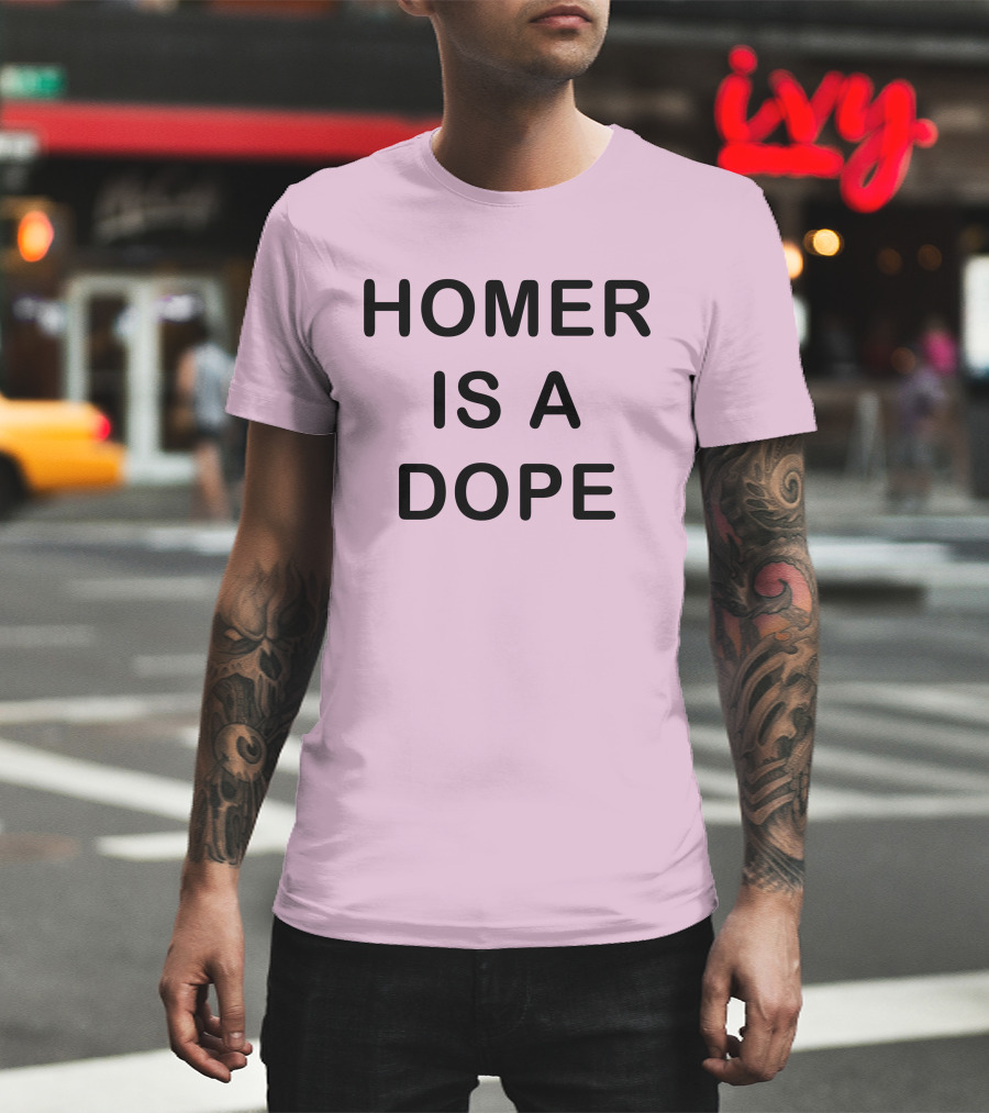 Dedicatedpsycho Homer Is A Dope T-Shirt