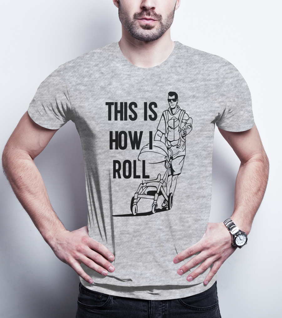 Aaron Hoyland This Is How I Roll Dad Pushing Stroller With Baby T-Shirt