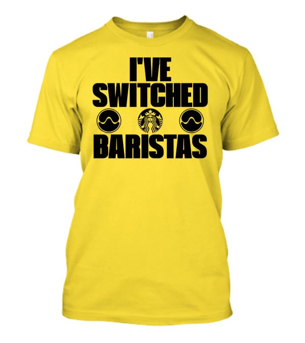 I've Switched Baristas Starbucks Pringles T-Shirt