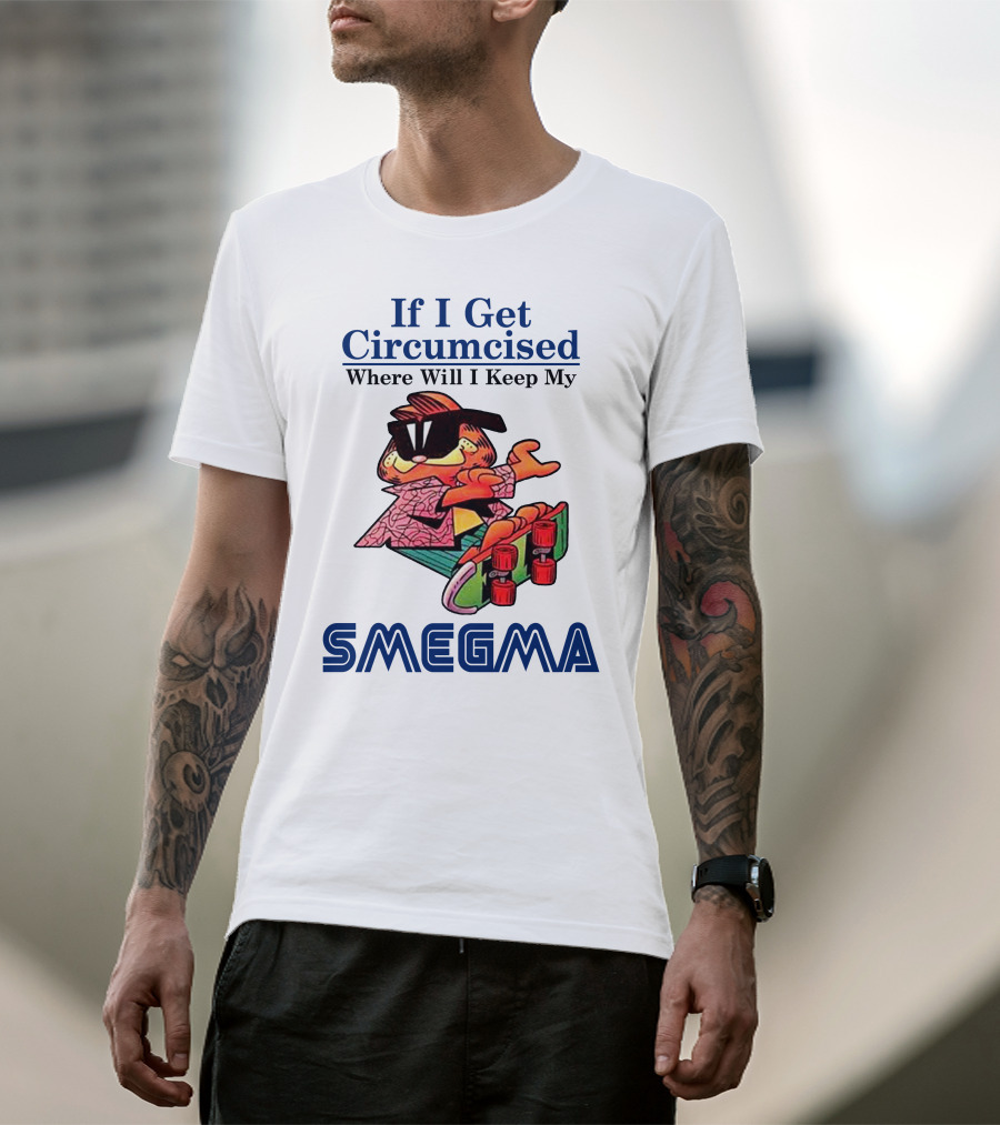 If I Get Circumcised Where Will I Keep My Smegma Cool Cat On Skateboard T-Shirt