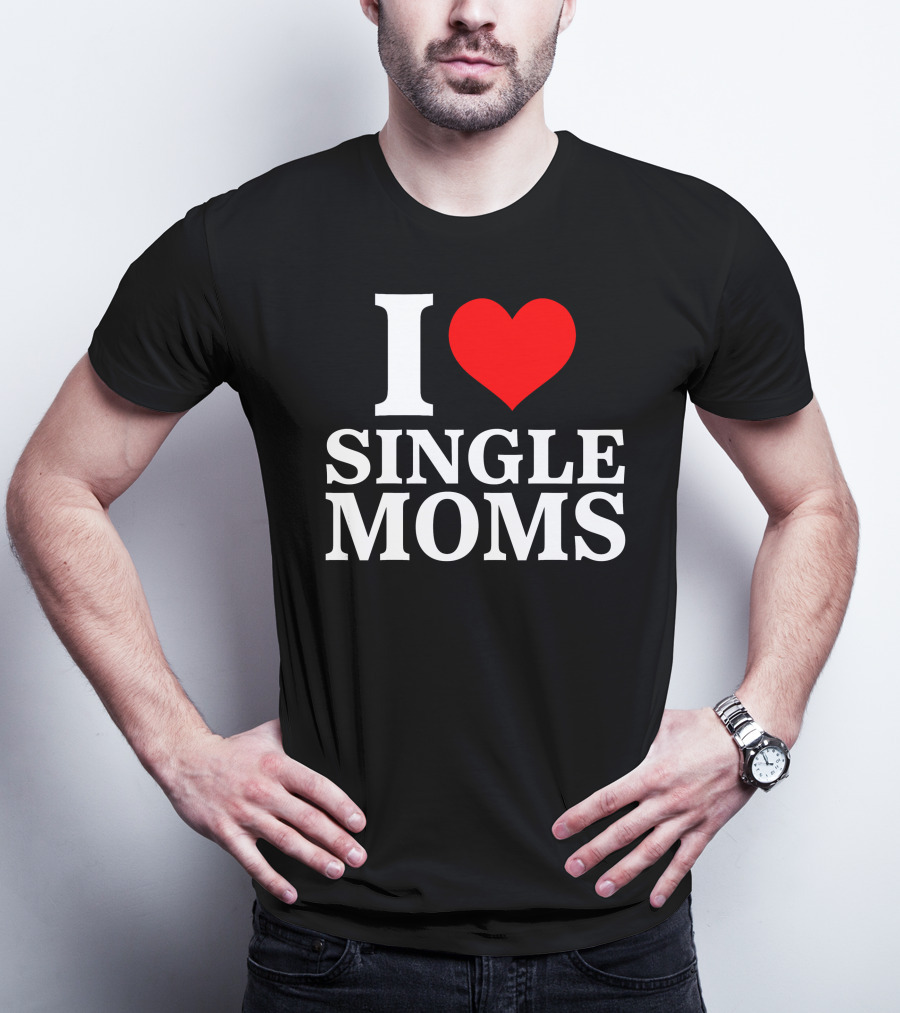 I Love Single Moms Terror Luca Dubs.Co T-Shirt