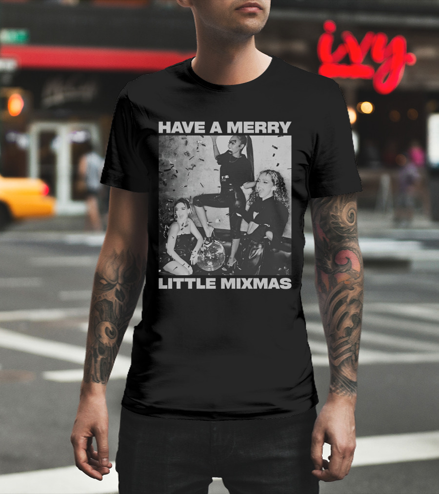 Have A Merry Little Mixmas Little Mix Store Party T-Shirt