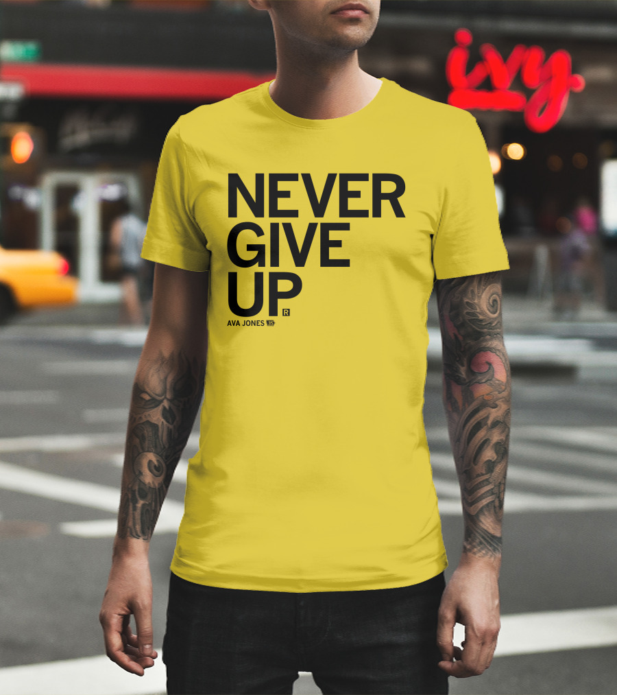 NEVER GIVE UP Ava Jones 13S T-Shirt