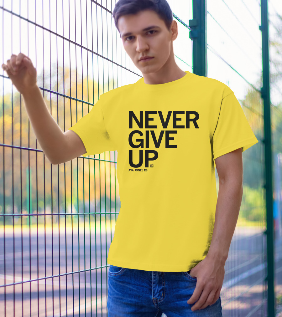 NEVER GIVE UP Ava Jones 13S T-Shirt