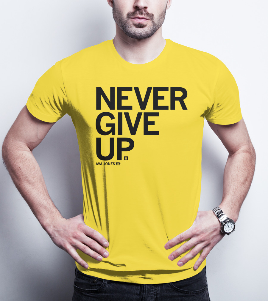 NEVER GIVE UP Ava Jones 13S T-Shirt