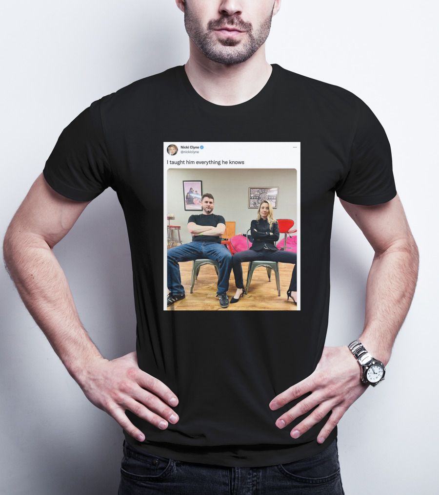 Nicki Clyne I Taught Him Everything He Knows Tweet Image T-Shirt