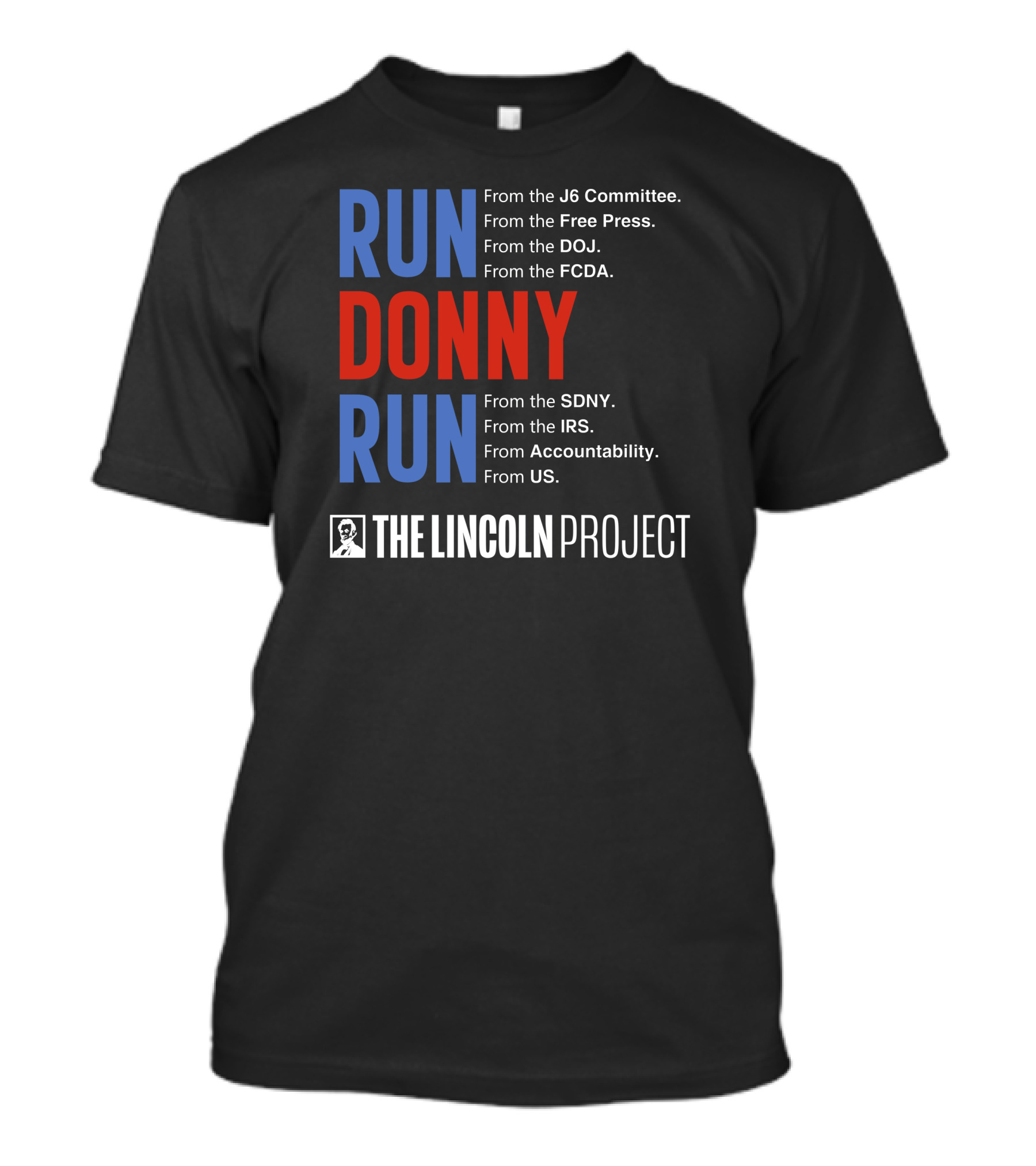 Run Donny Run From The Lincoln Project J6 Committee Free Press DOJ FCDA SDNY IRS Accountability US T-Shirt