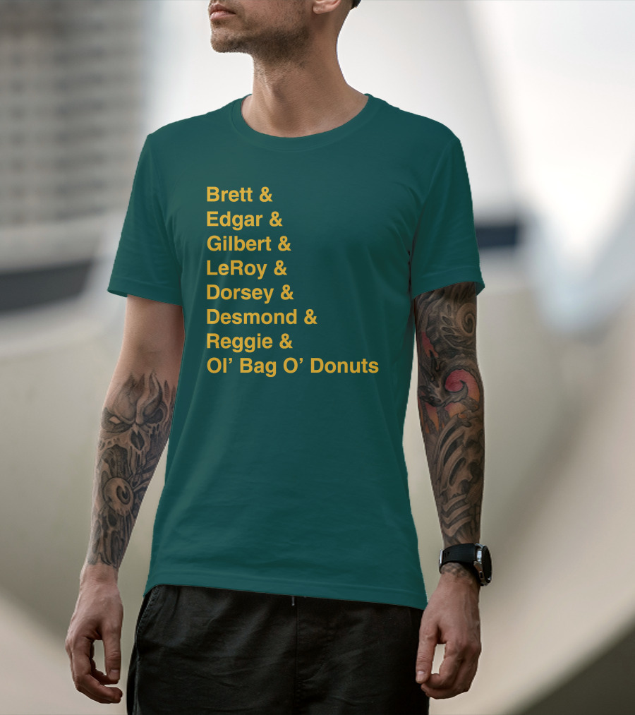 Brett Edgar Gilbert LeRoy Dorsey Desmond Reggie Ol’ Bag O’ Donuts Cheeseheadtv 1990'S Squad Names T-Shirt