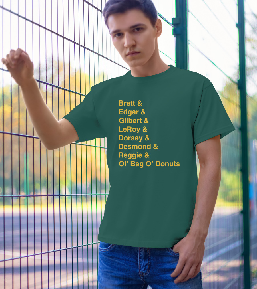 Brett Edgar Gilbert LeRoy Dorsey Desmond Reggie Ol’ Bag O’ Donuts Cheeseheadtv 1990'S Squad Names T-Shirt