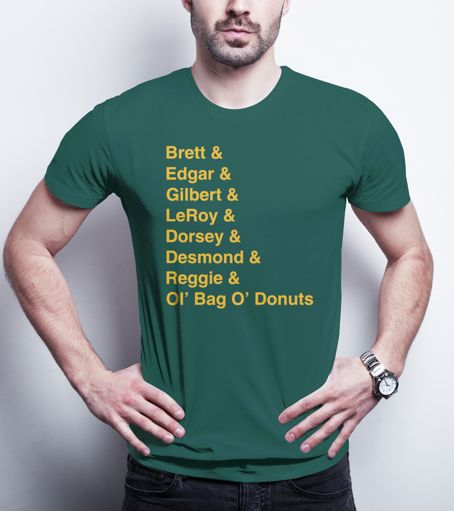 Brett Edgar Gilbert LeRoy Dorsey Desmond Reggie Ol’ Bag O’ Donuts Cheeseheadtv 1990'S Squad Names T-Shirt