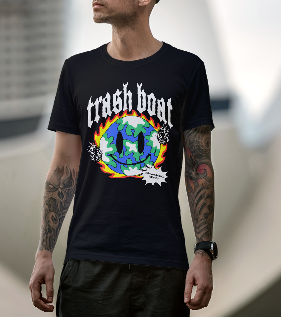 Trash Boat I Just Wanna Change The World Burning Earth Smiley Butterfly T-Shirt