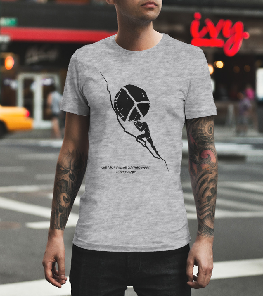 One Must Imagine Sisyphus Happy Albert Camus Illustration With Figure Pushing Boulder T-Shirt
