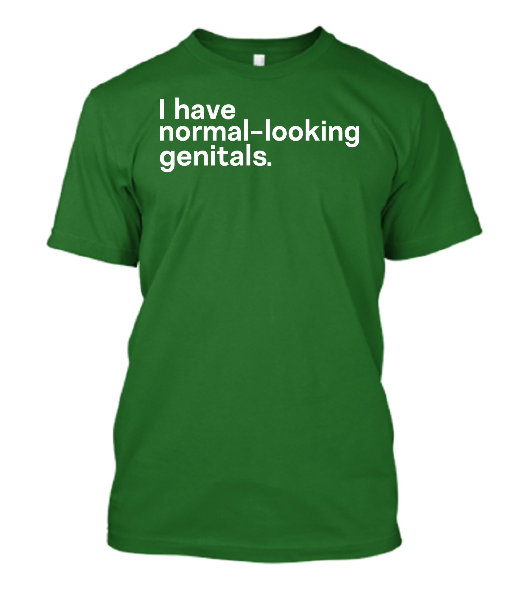 Shirtsthtgohard I Have Normal-Looking Genitals T-Shirt
