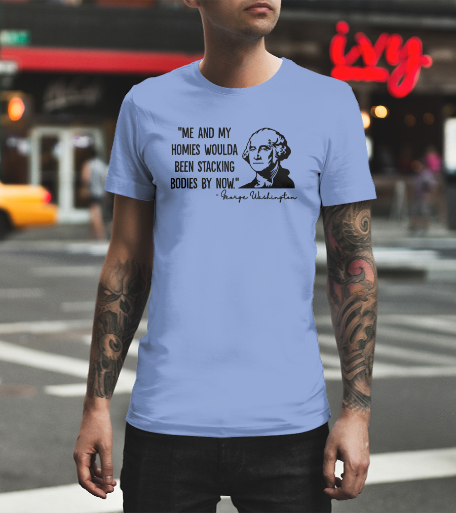 Clown World George Washington Me And My Homies Stacking Bodies T-Shirt