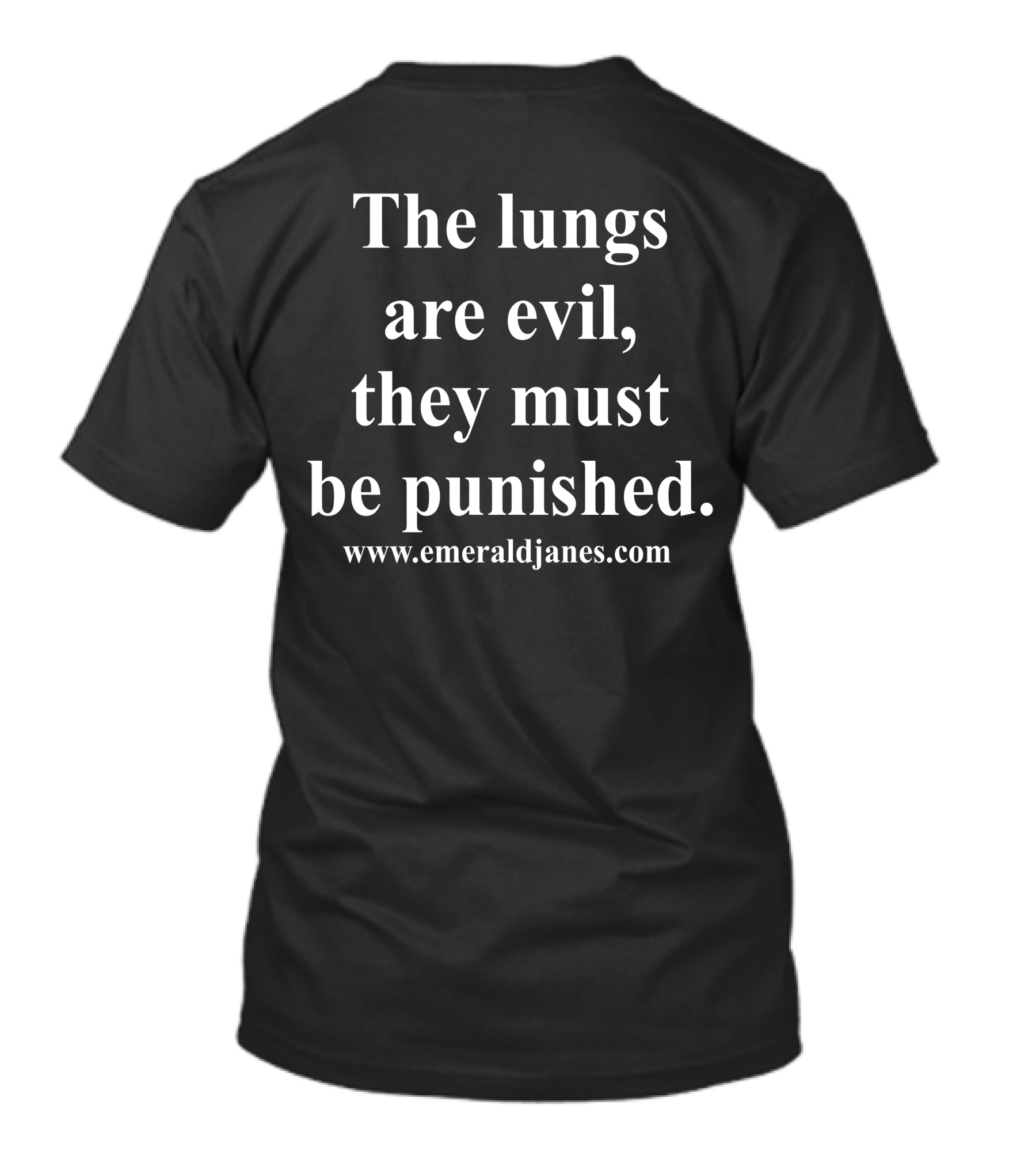 The Lungs Are Evil They Must Be Punished EmeraldJanes.com T-Shirt