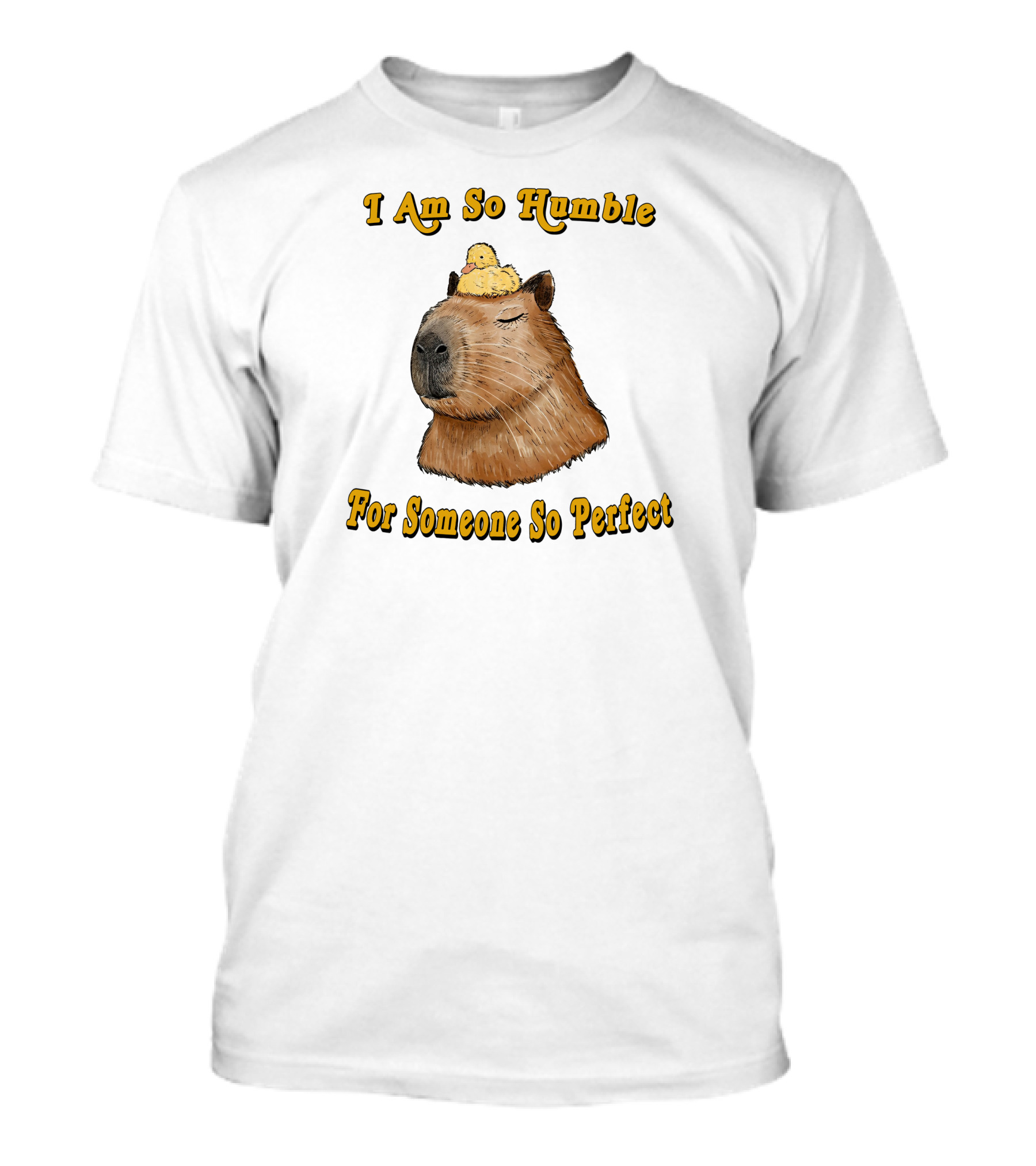 I Am So Humble For Someone So Perfect Capybara With Duckling T-Shirt