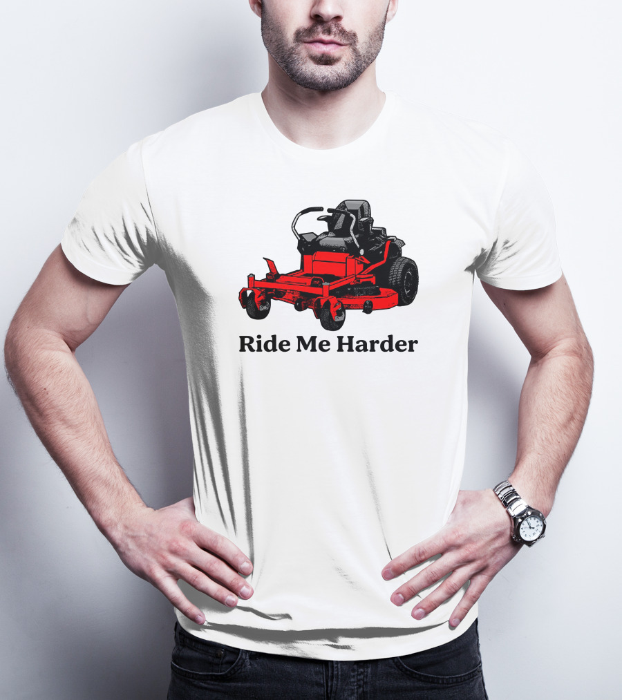 Middle Class Fancy Merch Ride Me Harder Red Lawn Mower T-Shirt